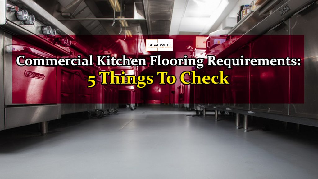 Commercial Kitchen Flooring Requirements: 5 Things To Check | Sealwell